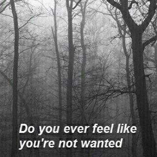 Do You Ever Feel Like You're Not Wanted Pictures, Photos, and Images ...