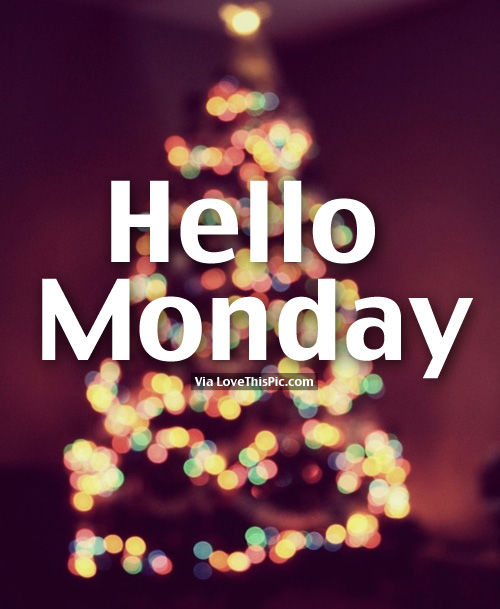 Hello Monday Pictures, Photos, and Images for Facebook, Tumblr ...