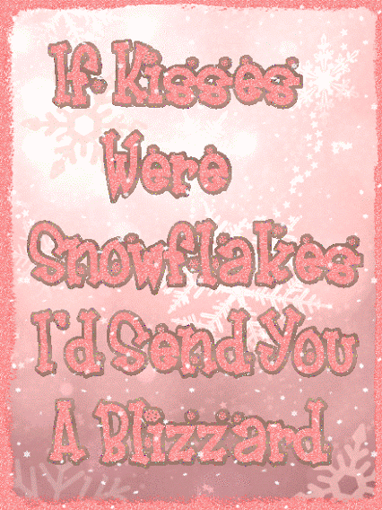 If Kisses Were Snowflakes I'd Send You A Blizzard Pictures, Photos, and ...