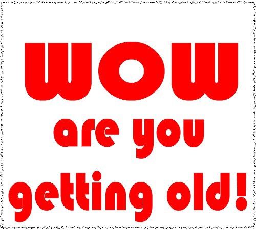 Wow You Are Getting Old Pictures, Photos, and Images for Facebook ...