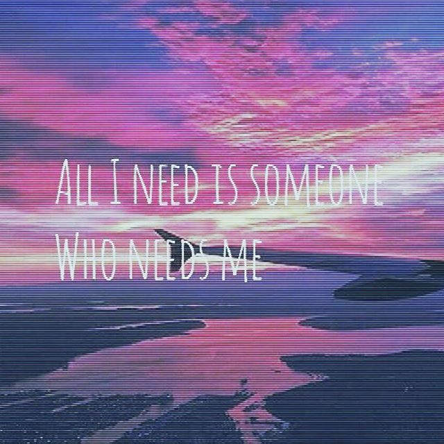 All I Need Is Someone Who Needs Me Pictures, Photos, and Images for ...