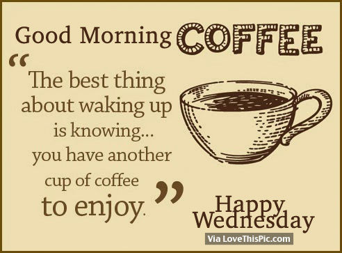 The Best Thing About Waking Up Is Knowing You Have Another Cup Of ...