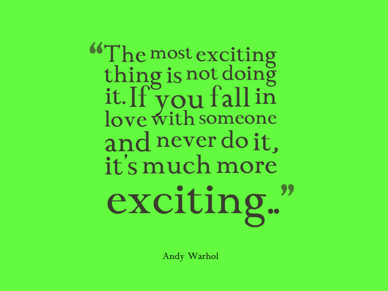 The Most Exciting Thing Is Not Doing It. If You Fall In Love With ...