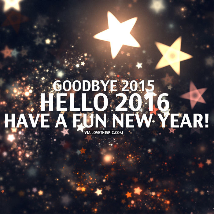 Goodbye 2015, Hello 2016, Have A Fun New Year Pictures, Photos, and ...