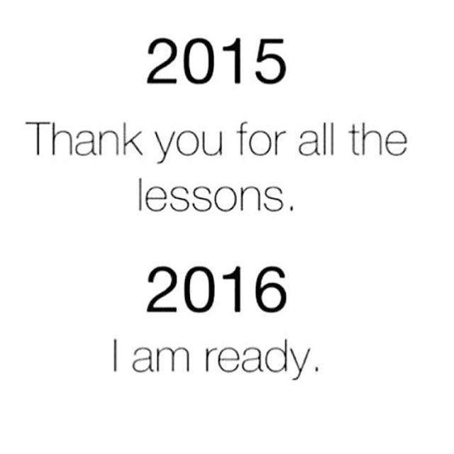 2015 Thank You For All The Lessons. 2016, I Am Ready Pictures, Photos ...
