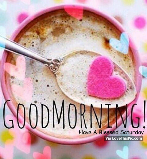 Good Morning, Have A Blessed Saturday Pictures, Photos, and Images for ...