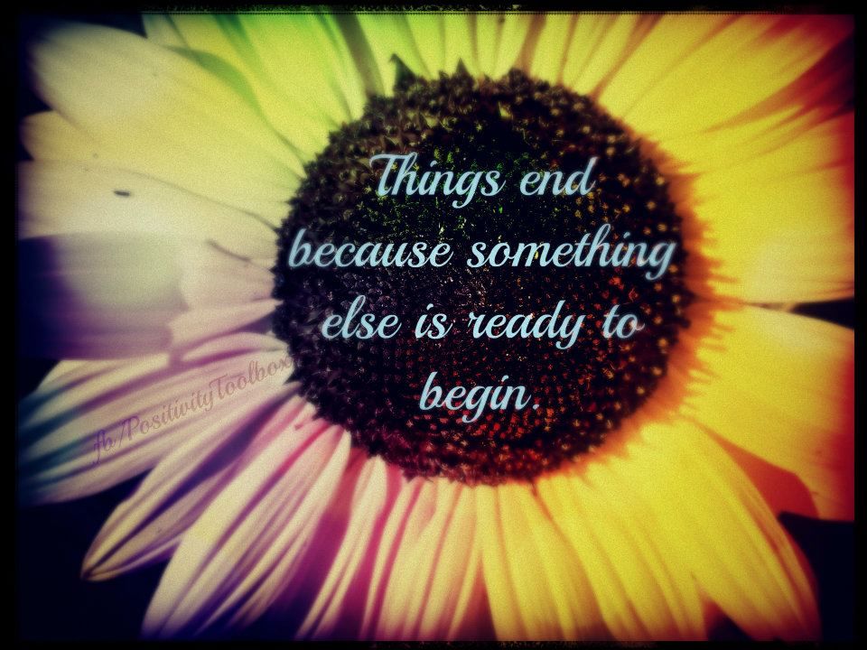 Things End Because Something Else Is Ready To Begin Pictures, Photos ...