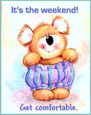 It's The Weekend, Get Comfortable Pictures, Photos, and Images for ...