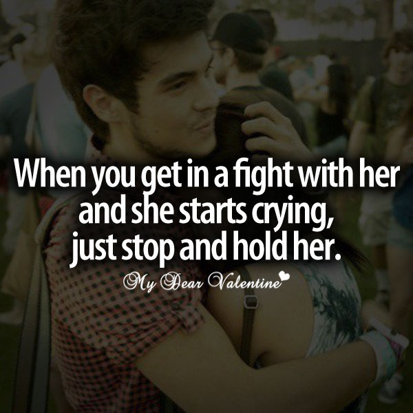 When You Get In A Fight With Her And She Starts Crying, Just Stop And ...