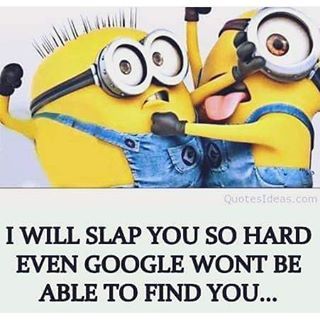 I Will Slap You So Hard Even Google Wont Be Able To Find You Pictures ...