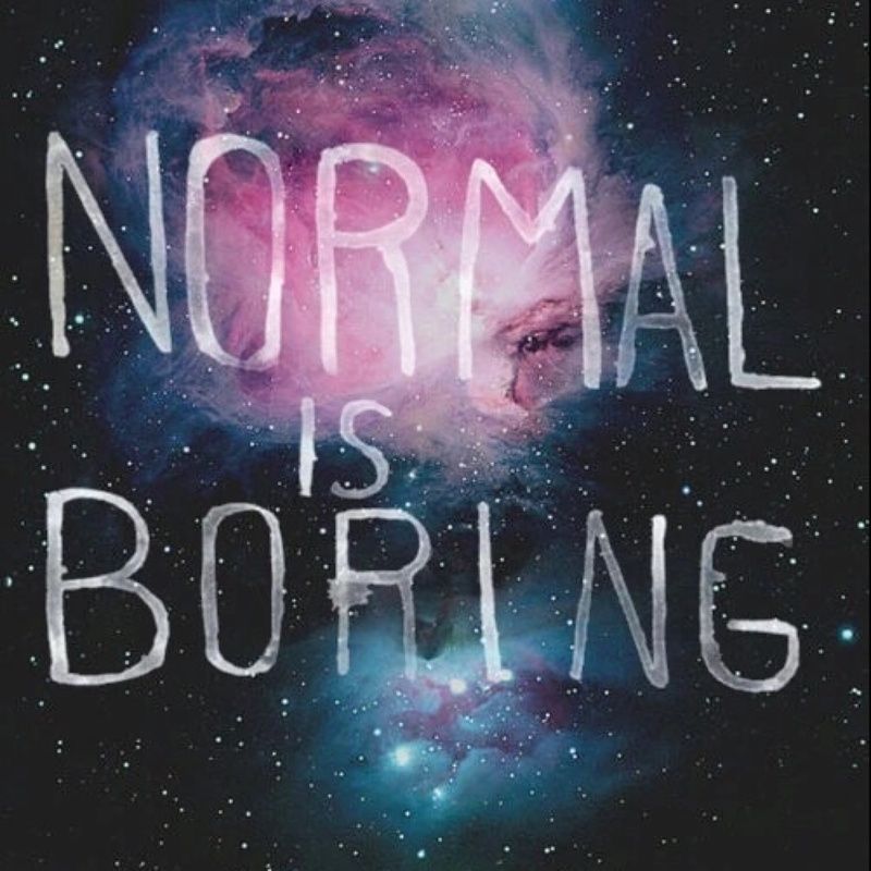 Normal Is Boring Pictures, Photos, and Images for Facebook, Tumblr ...