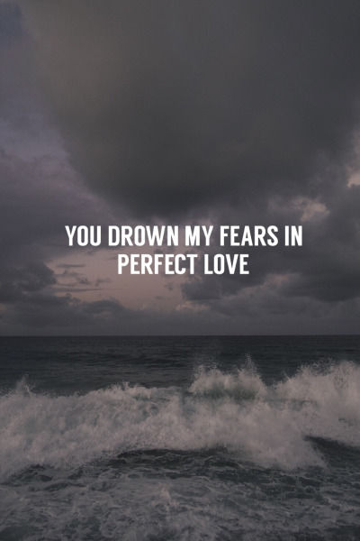 You Drown My Fears In Perfect Love Pictures, Photos, and Images for ...