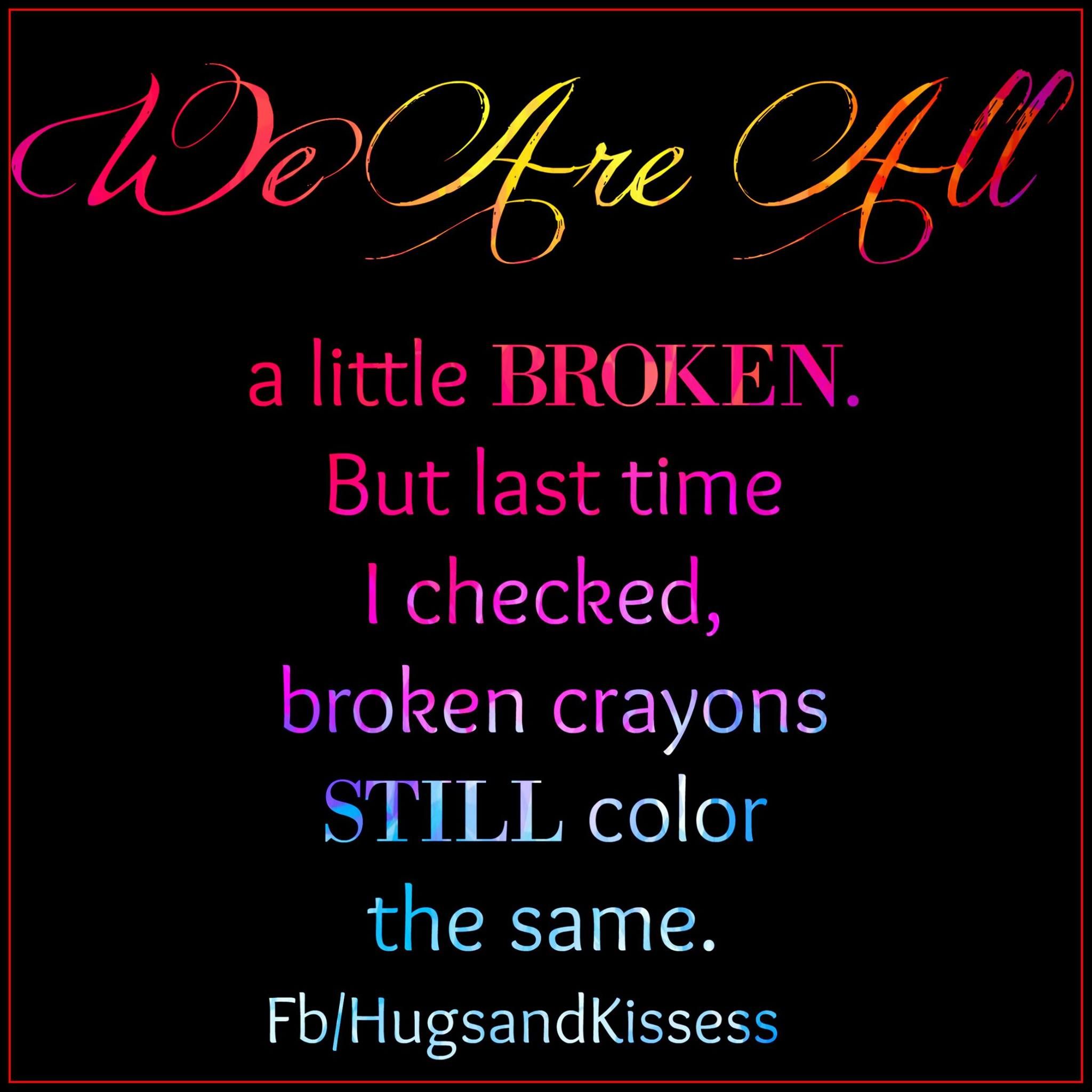 We Are All A Little Broken Pictures, Photos, and Images for Facebook ...