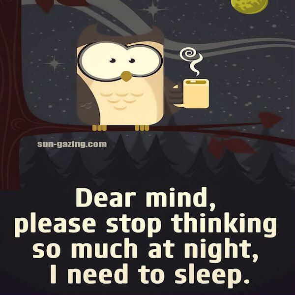 Dear Mind Please Stop Thinking So Much I Need To Sleep Pictures, Photos ...