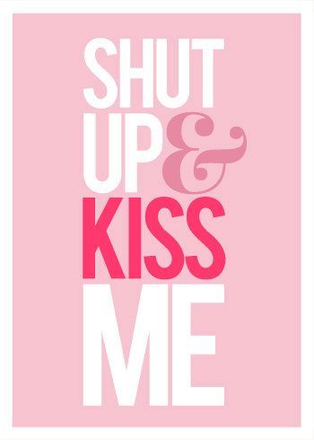 Shut Up & Kiss Me Pictures, Photos, and Images for Facebook, Tumblr ...
