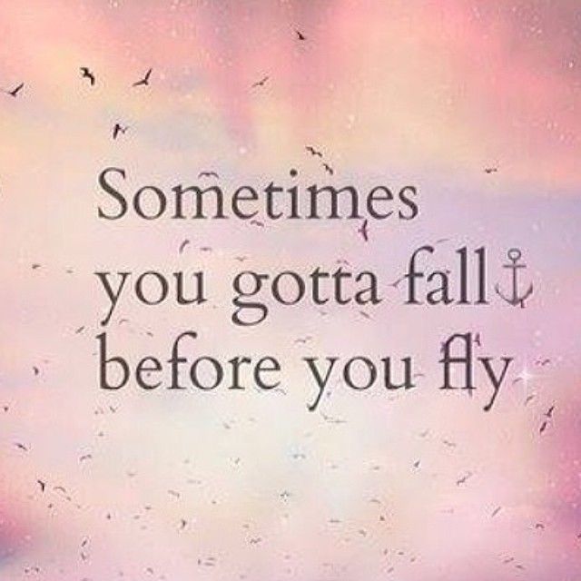 Sometimes You Have To Fall Before You Fly Pictures, Photos, and Images ...