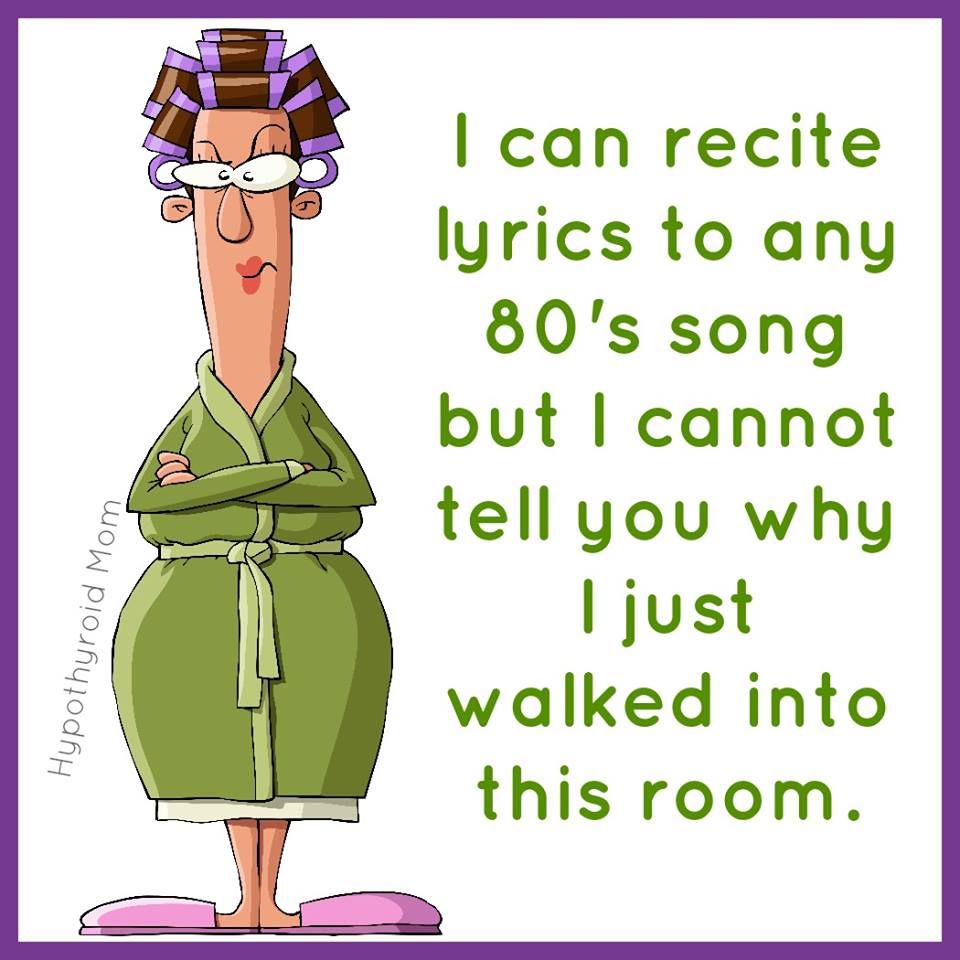I Can Recite The Lyrics To Any 80s Song But I Cannot Tell You Why I ...