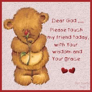 Dear God Please Touch My Friend Today Pictures, Photos, and Images for ...