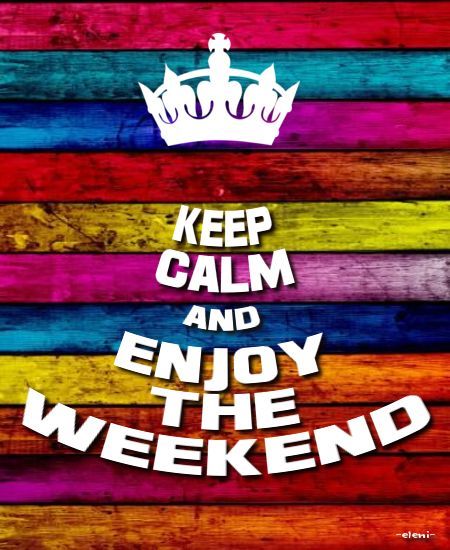 Keep Calm And Enjoy The Weekend Pictures, Photos, and Images for ...