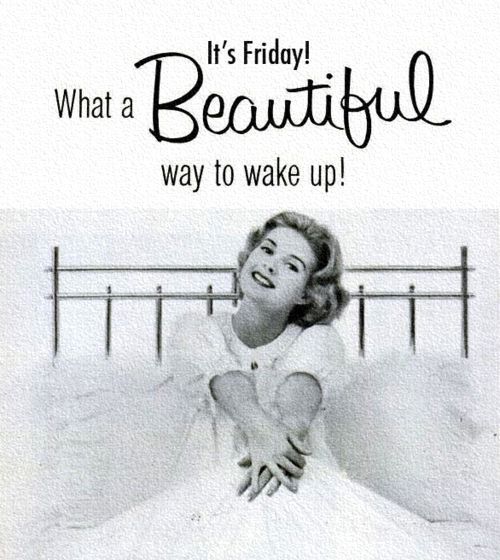 Its Friday What A Beautiful Way To Wake Up Pictures, Photos, and Images ...