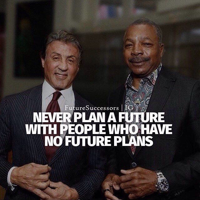 Never Plan A Future With People Who Have No Future Plans Pictures never-plan-a-future-with-people-who-have-no-future-plans-pictures