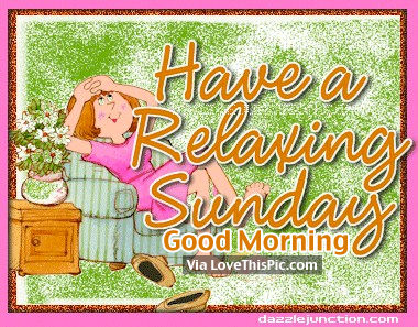 Have A Relaxing Sunday, Good Morning Pictures, Photos, and Images for ...