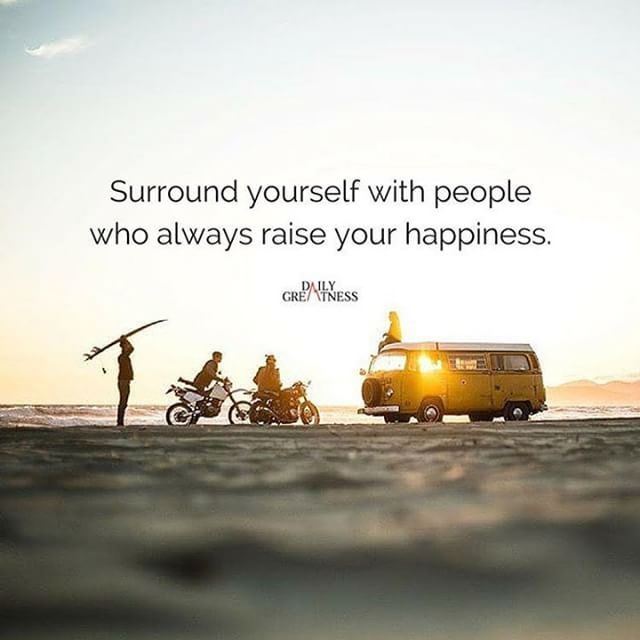 Surround Yourself With Those Who Make You Happy