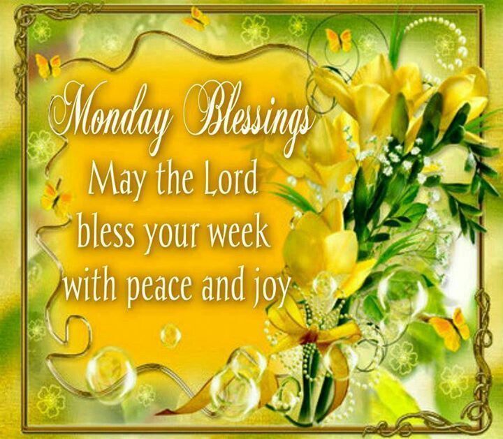 Monday Blessings: May The Lord Bless Your Week With Peace And Joy ...