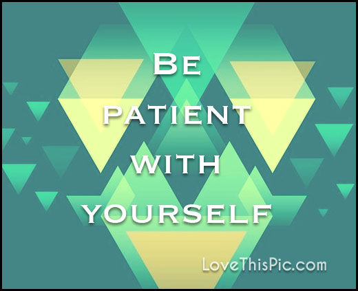 Be Patient Pictures, Photos, and Images for Facebook, Tumblr, Pinterest ...