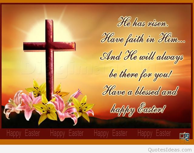 He Has Risen Have Faith In Him… And He Will Always Be There For You ...