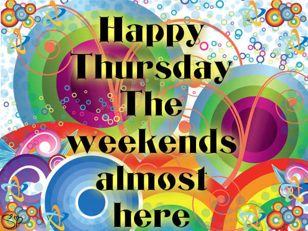 Happy Thursday, The Weekends Almost Here Pictures, Photos, and Images ...