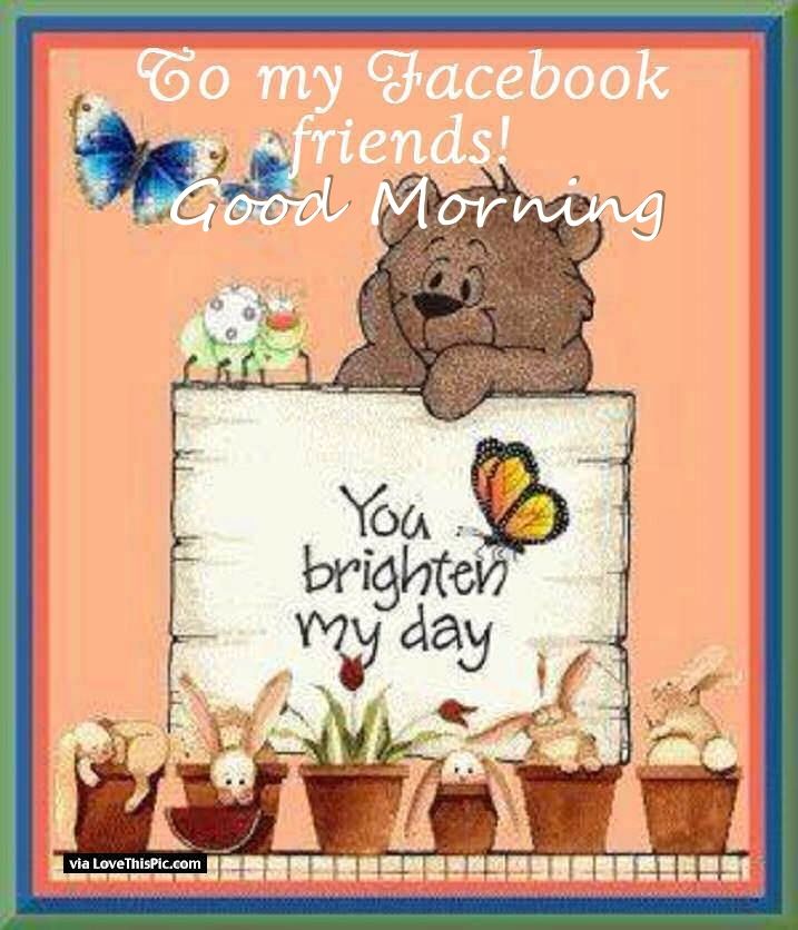 To My Facebook Friends Good Morning Pictures, Photos, and Images for ...