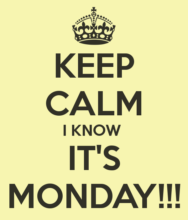 Keep Calm, I Know It's Monday!!! Pictures, Photos, and Images for ...