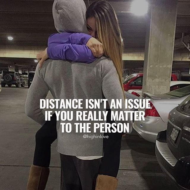Distance Isn't An Issue If You Really Matter To The Person Pictures ...