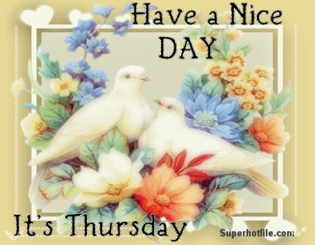 Have A Nice Day It's Thursday Pictures, Photos, and Images for Facebook ...