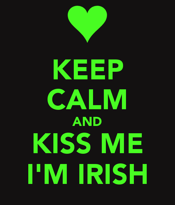 Keep Calm And Kiss Me, I'm Irish Pictures, Photos, and Images for ...