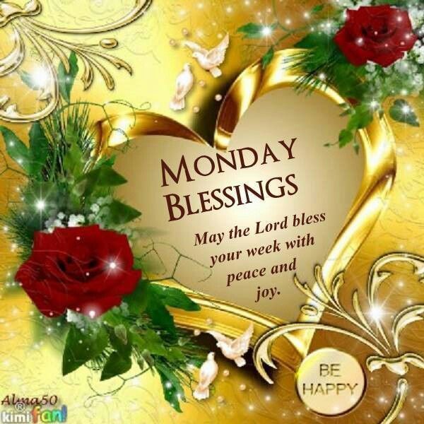 Monday Blessings, May The Lord Bless Your Week With Peace And Joy ...