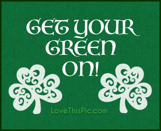 Get Your Green On Pictures, Photos, and Images for Facebook, Tumblr ...