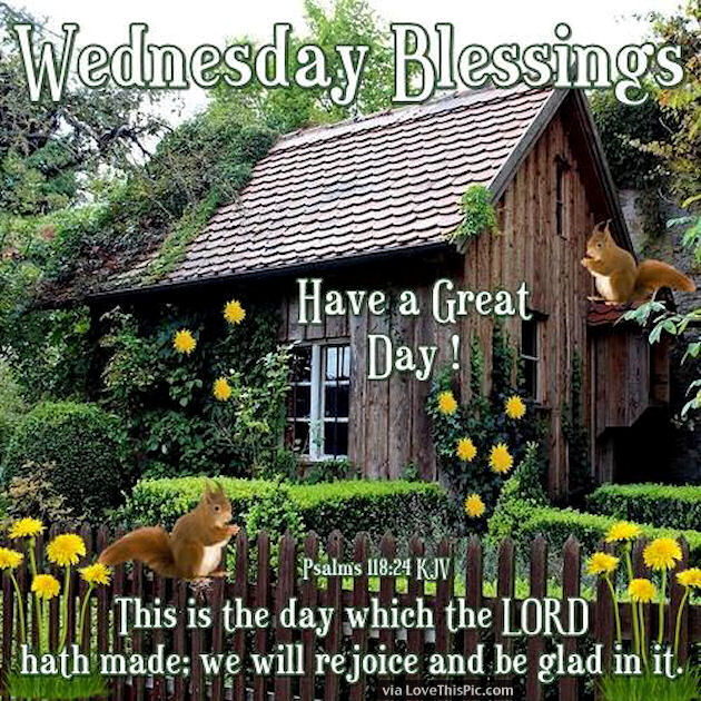 Wednesday Blessings Have A Great Day Pictures, Photos, and Images for ...