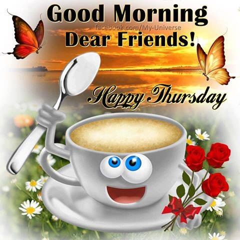 Good Morning Dear Friends Happy Thursday Pictures, Photos, and Images ...
