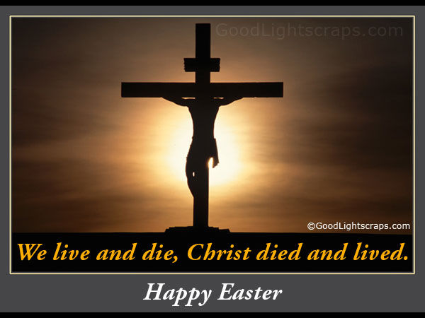 We Live And Die Christ Died And Lived, Happy Easter Pictures, Photos ...