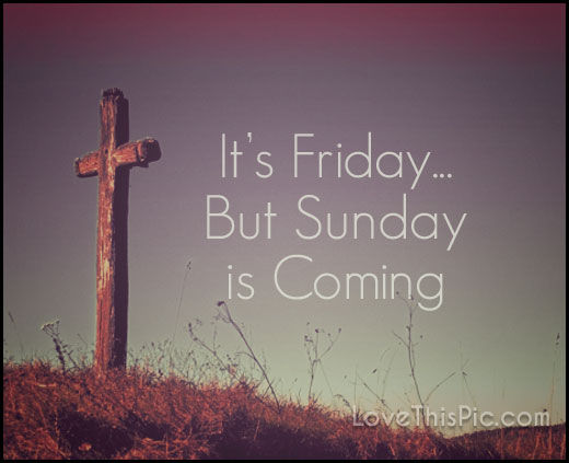 Sunday Is Coming Happy Good Friday Pictures, Photos, and Images for ...