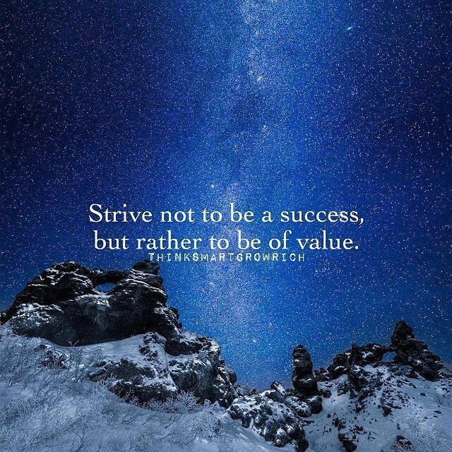 Strive Not To Be A Success But Rather To Be Of Value. Pictures, Photos ...
