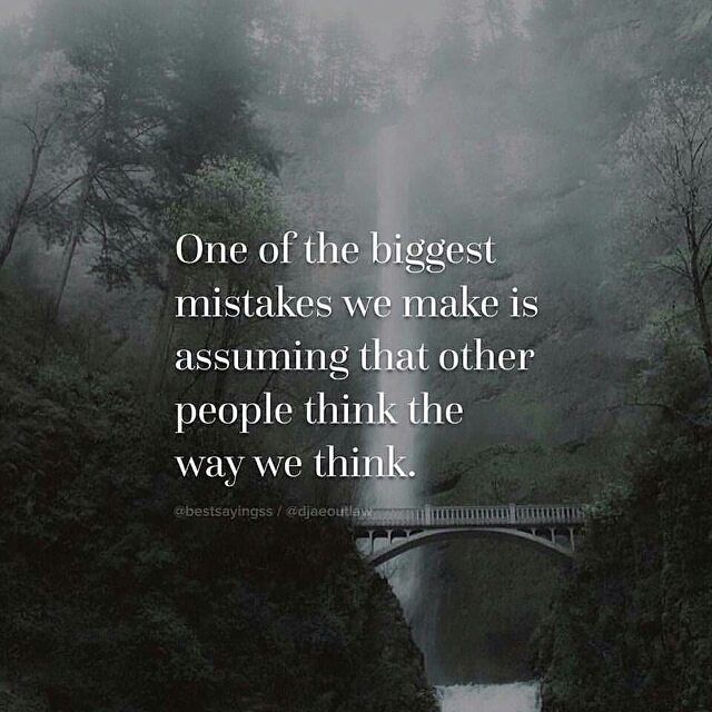 One Of The Biggest Mistakes We Make Is Assuming That Others People ...