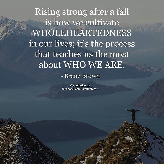 Rising Strong After A Fall Is How We Cultivate Wholeheartedness In Our ...