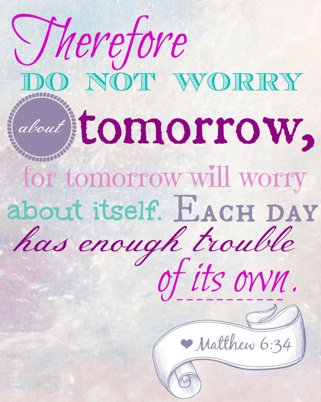 Therefore Do Not Worry About Tomorrow... Pictures, Photos, and Images ...