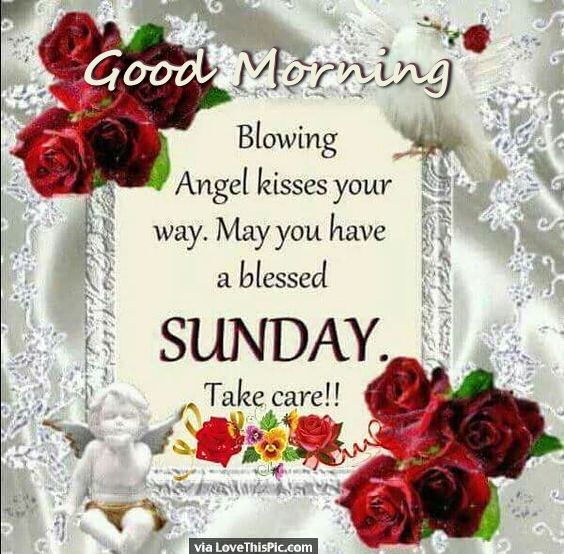 Good Morning Sunday Sending You Angel Kisses Pictures, Photos, and ...