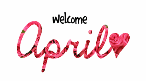 Welcome April Please Be Good