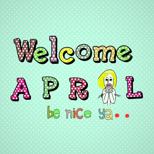 Welcome April, Be Nice Ya Pictures, Photos, and Images for Facebook ...