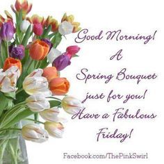 Good Morning Friday Spring Flowers For You Pictures, Photos, and Images ...